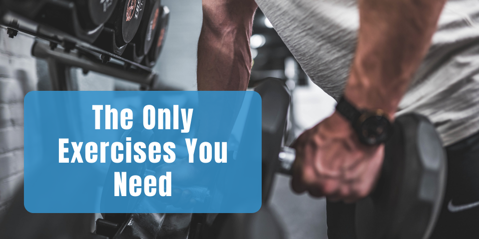 The Only Exercises You Need | PeteCataldo.com | Health and Fitness