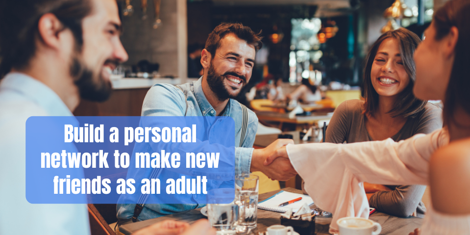 Build a personal network to make new friends as an adult