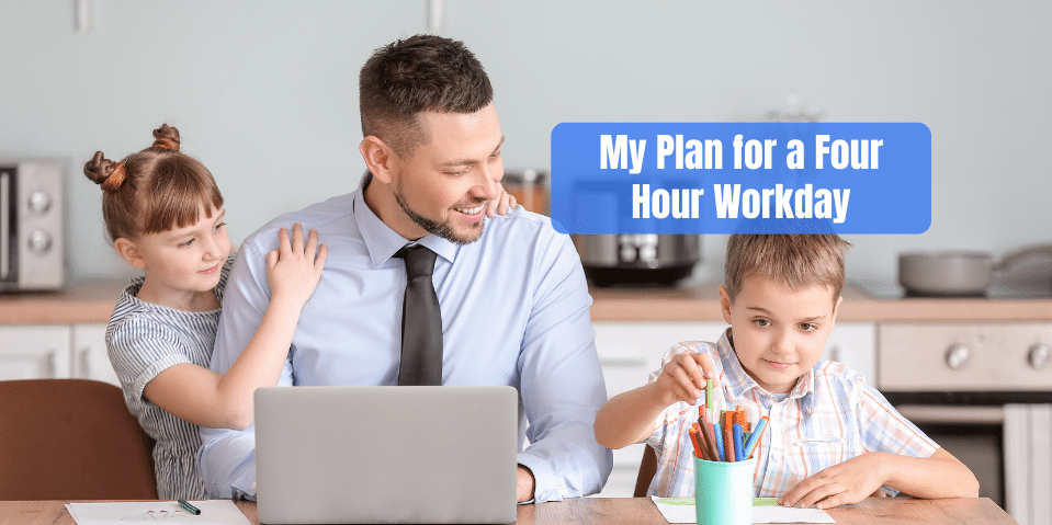My Plan for a Four Hour Workday - PeteCataldo.com