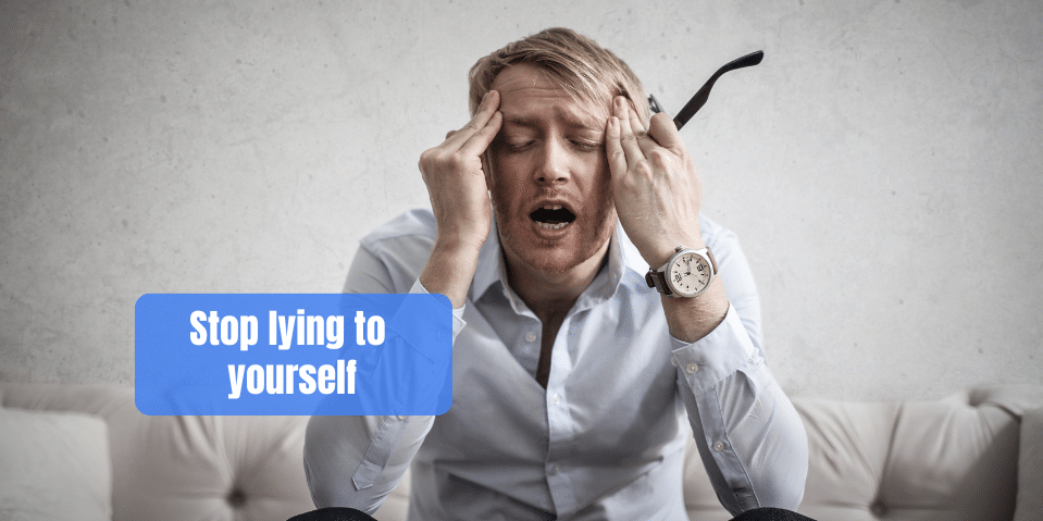 Stop lying to yourself - PeteCataldo.com